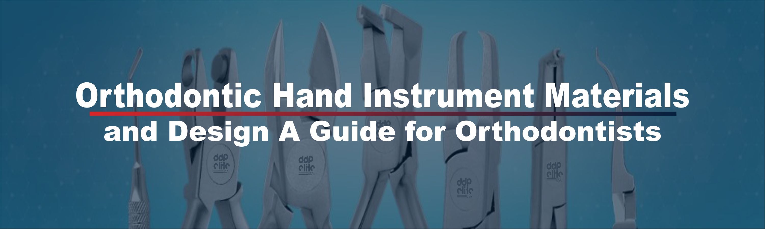 Orthodontic Hand Instrument Materials and Design